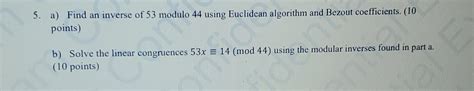 Solved 5 A Find An Inverse Of 53 Modulo 44 Using Euclidean