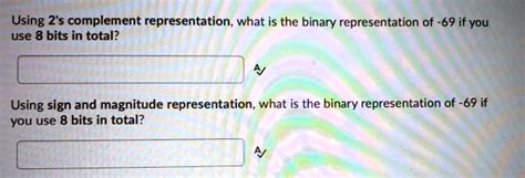 Solved Using 2s Complement Representation What Is The Binary