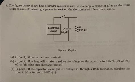 Solved 7 The Figure Below Shows How A Bleeder Resistor Is