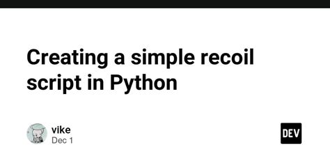 Creating A Simple Recoil Script In Python Rdevto