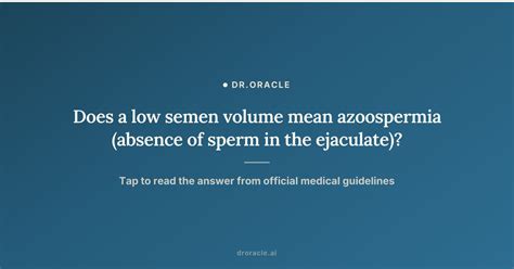 Does A Low Semen Volume Mean Azoospermia Absence Of Sperm In The