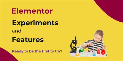 Elementor Experiments And Features Ready To Be The First To Try