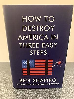How to Destroy America in Three Easy Steps [FIRST EDITION, FIRST PRINTING] by Shapiro, Ben: New ...