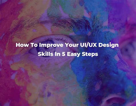 How To Improve Your UI UX Design Skills In 5 Easy Steps NoCodeAI Cloud