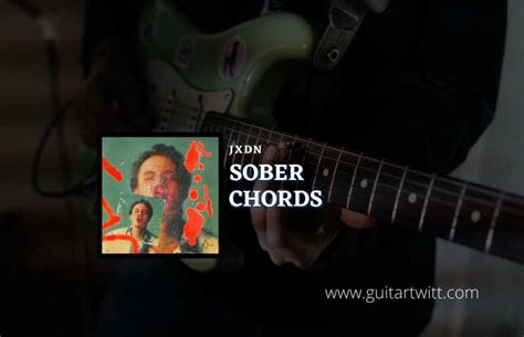 Sober Chords By Jxdn Guitartwitt