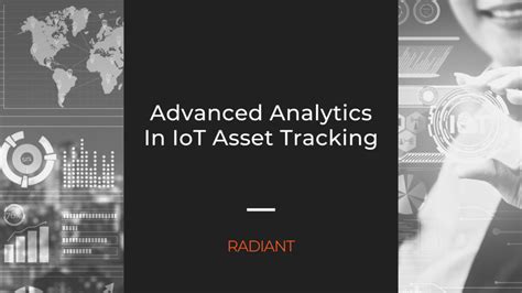 Advanced Analytics For Deeper Insights Iot Asset Tracking Radiant