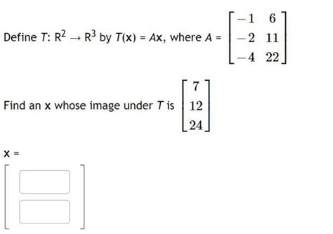 solved define t r2→r3 by t x ax where a ⎣⎡−1−2−461122⎦⎤