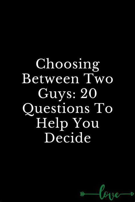 Choosing Between Two Guys 20 Questions To Help You Decide Choosing