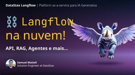 Langflow E Ia Generativa Na Nuvem Apis Rag E Agentes Na Plataforma Da Datastax Youtube