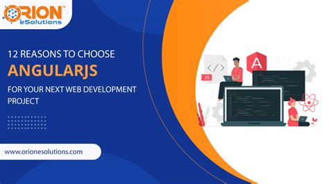 12 Reasons To Choose Angularjs For Your Next Web Development Project