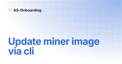 Update Miner Image Via Cli As Onboarding