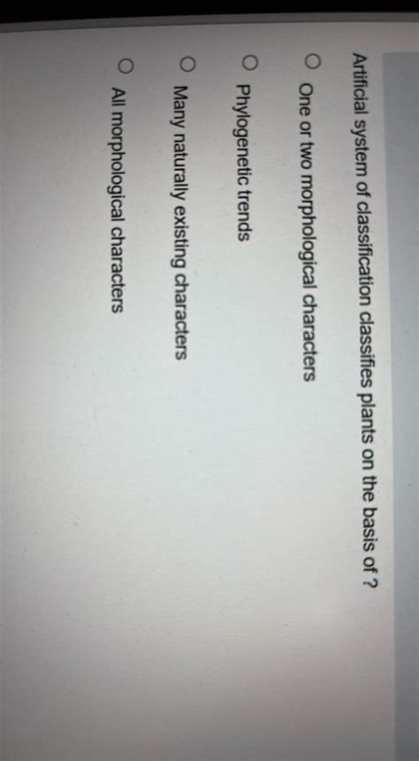 Artificial System Of Classification Classifies Plants On The Basis Of One Or Two Morphological