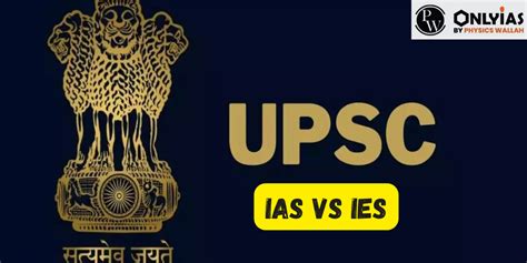 Ias Vs Ies Full Form Salary Powers And Responsibilities Know Which Is Better