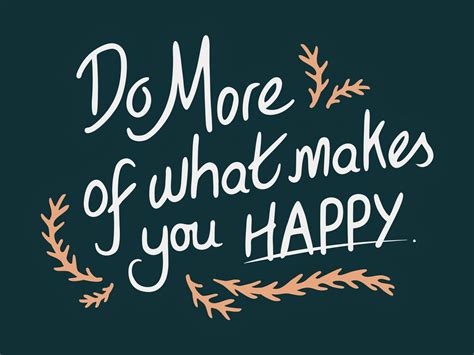 Do More Of What Makes You Happy Wallpapers Top Free Do More Of What