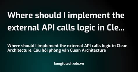 Where Should I Implement The External Api Calls Logic In Clean Architecture