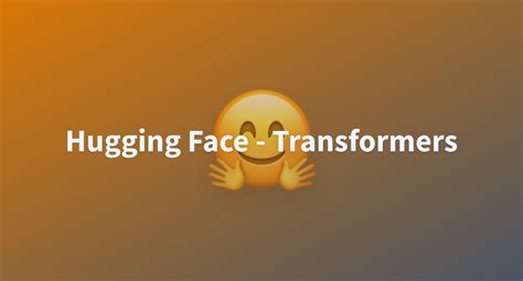 Hugging Face Transformers A Hugging Face Space By Bstraehle