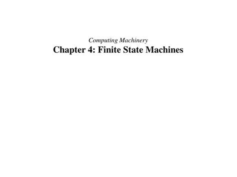Ppt Computing Machinery Chapter 4 Finite State Machines Powerpoint