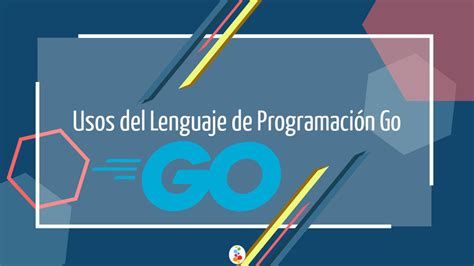 Usos Del Lenguaje De Programación Go Openinnova