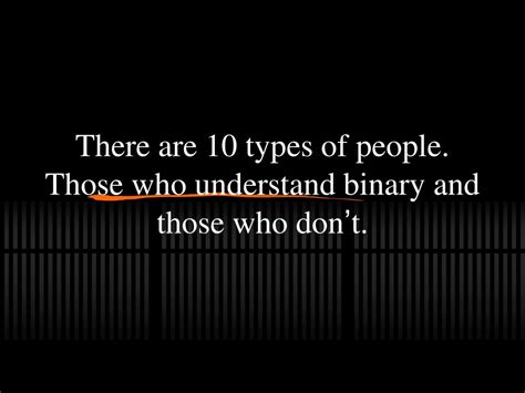 Ppt There Are 10 Types Of People Those Who Understand Binary And Those Who Don T