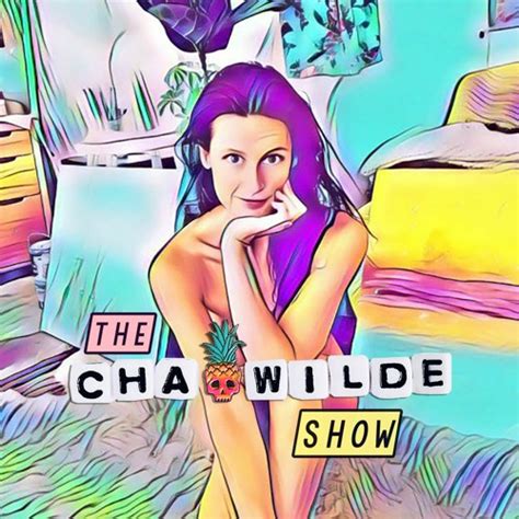 Stream The Cha🍍wilde Show Music Listen To Songs Albums Playlists