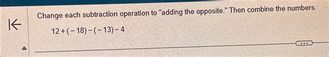 Solved Change Each Subtraction Operation To Adding The Chegg Com