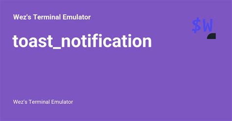 Toast Notification Wezs Terminal Emulator