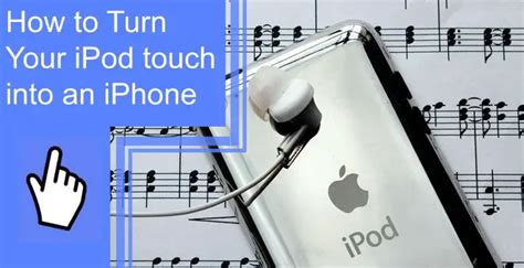 How To Turn Your Ipod Touch Into An Iphone