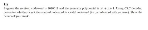 Solved 11 Suppose The Received Codeword Is 1010011 And The
