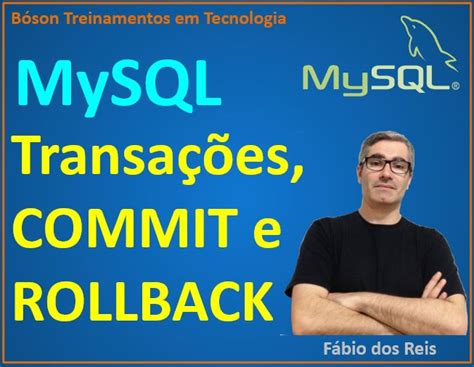 Como Trabalhar Com Transações Em Mysql Bóson Treinamentos Em Ciência E Tecnologia