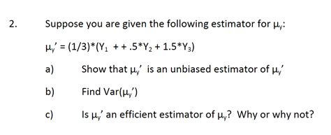 solved 2 suppose you are given the following estimator for