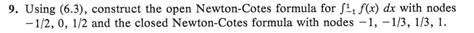 Solved 9 Using 6 3 Construct The Open Newton Cotes