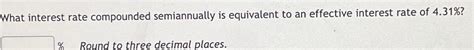 Answered What Interest Rate Compounded Semiannually Is Equivalent To
