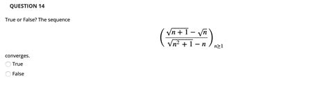 Solved Question 14 True Or False The Sequence Vn1 Vn N2