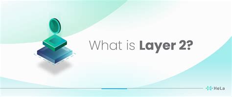 What Is Layer 2 L2 In Blockchain Technology HeLa