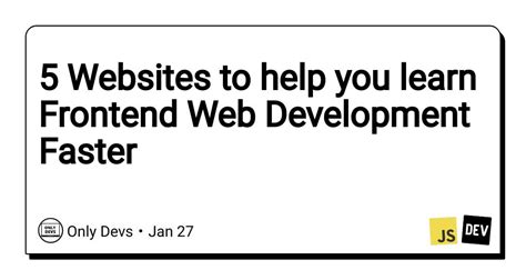 5 websites to help you learn frontend web development faster r devto