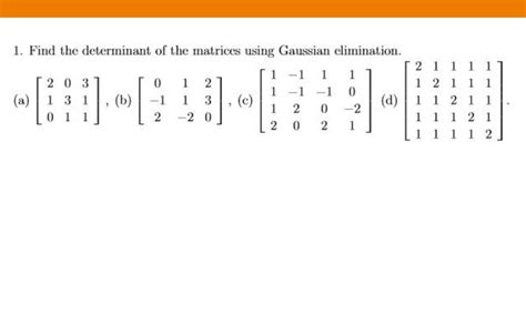 Solved 1 Find The Determinant Of The Matrices Using