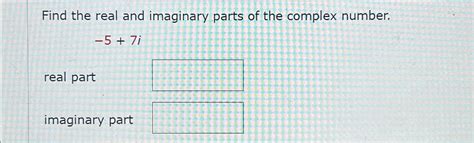 Solved Find The Real And Imaginary Parts Of The Complex