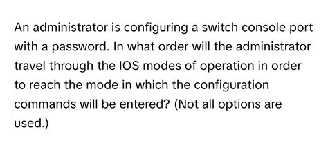 Solved An Administrator Is Configuring A Switch Console Port With A