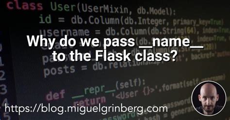 Why Do We Pass Name To The Flask Class Miguelgrinberg Com