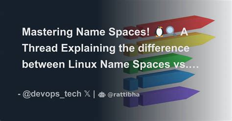 Mastering Name Spaces 🐧🔍 A Thread Explaining The Difference Between Linux Name Spaces Vs