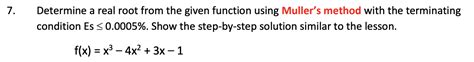 solved 7 determine a real root from the given function