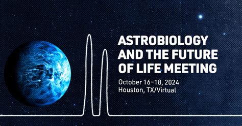 Astrobiology And The Future Of Life Meeting