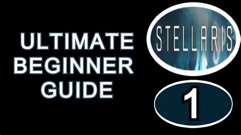 Stellaris Guide Beginner Tutorial Part 1 Choosing An Empire And Game Settings Youtube