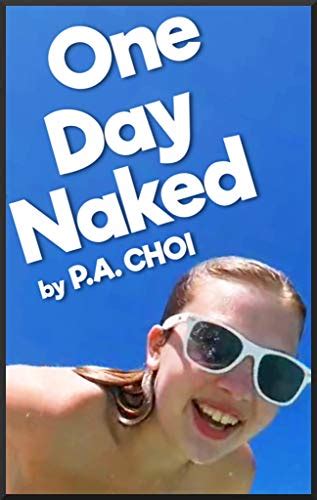 One Day Naked By P A Choi Goodreads