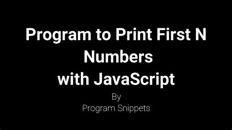 Program To Print First N Numbers With Javascript Youtube