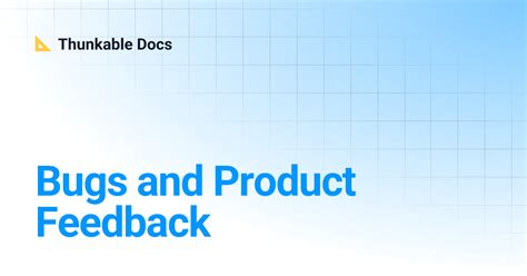 Bugs And Product Feedback Thunkable Docs