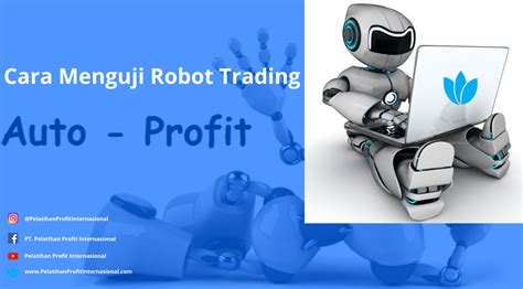 Cara Menguji Robot Trading Pt Pelatihan Profit Internasional