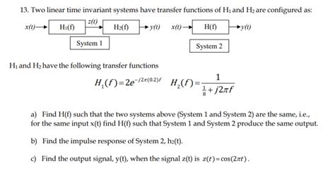 Solved Two Linear Time Invariant Systems Have Transfer Chegg