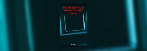 Test Subject A Monster Erotica Story By ILove Play At Inkitt