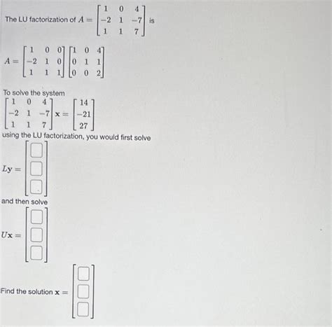 Solved The Lu Factorization Of A ⎣⎡1−210114−77⎦⎤ Is
